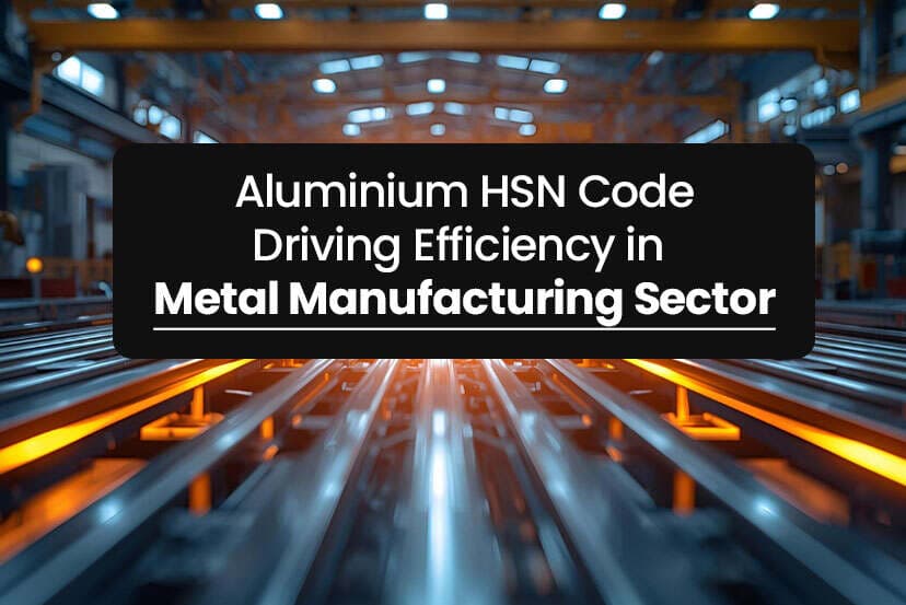 Aluminium HSN Code for Export and Import: Complete Guide